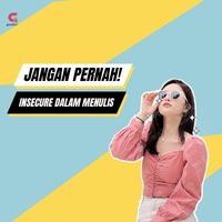 Jangan pernah insecure dalam menulis!｜GoodNovel Academy
