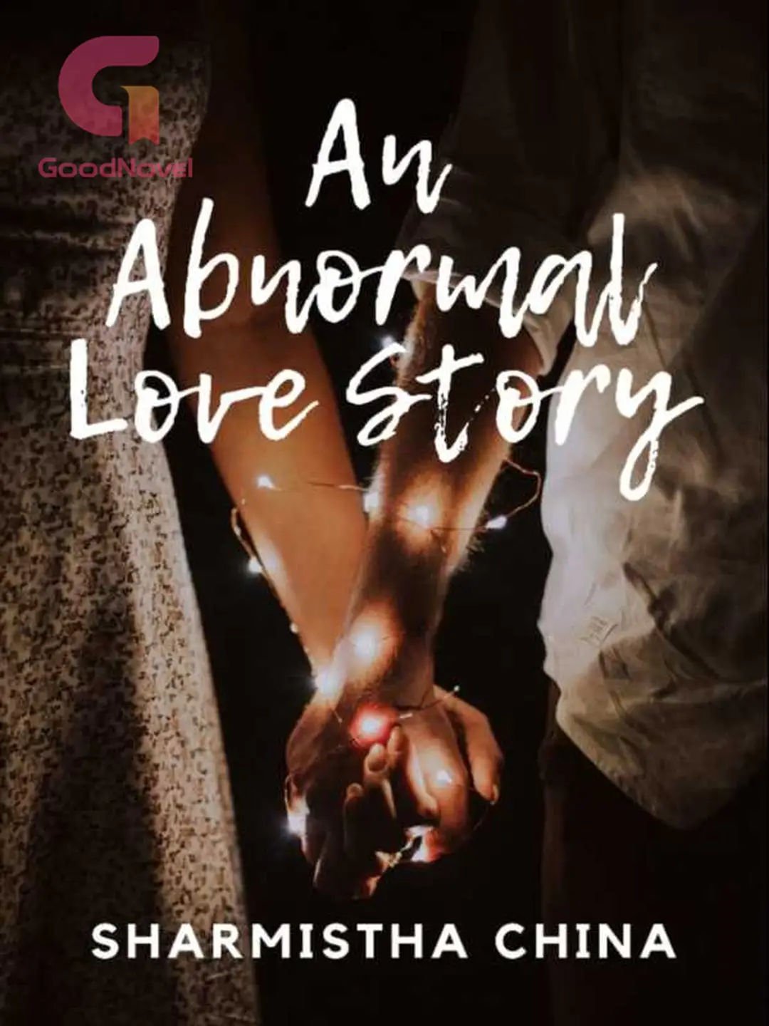 AN ABNORMAL LOVE STORY - Read Online Free by Sharmistha China | GoodNovel