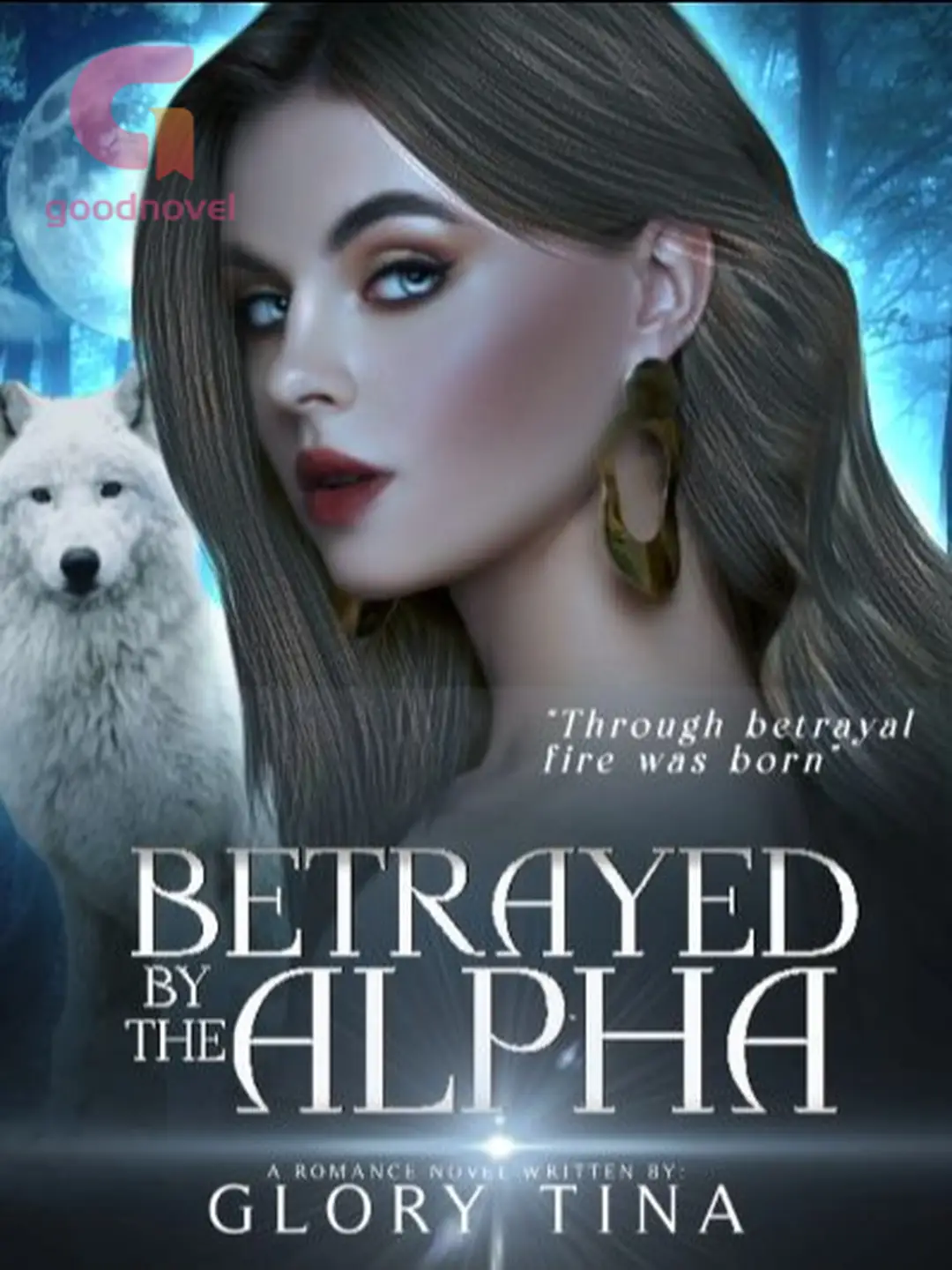 Betrayed by the Alpha by Glory Tina Read Online Free - GoodNovel