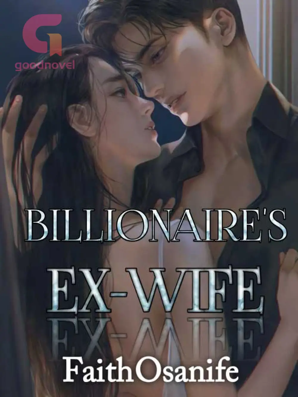 Billionaire's ex-wife. by Faith Osanife Read Online Free - GoodNovel
