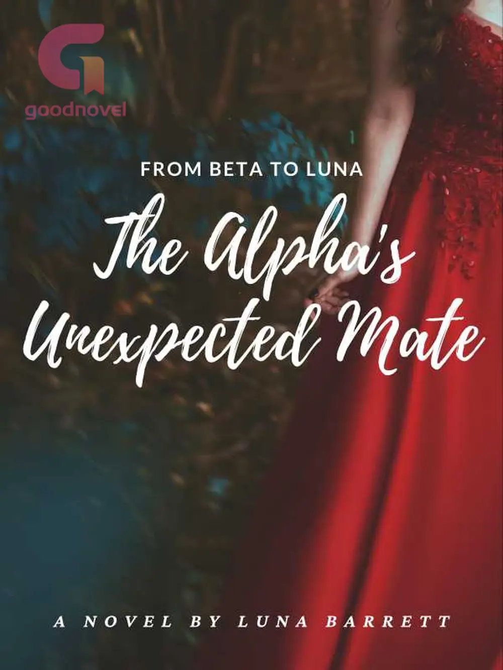 From Beta to Luna - The Alpha's Unexpected Mate by Luna Barrett Read Online Free - GoodNovel
