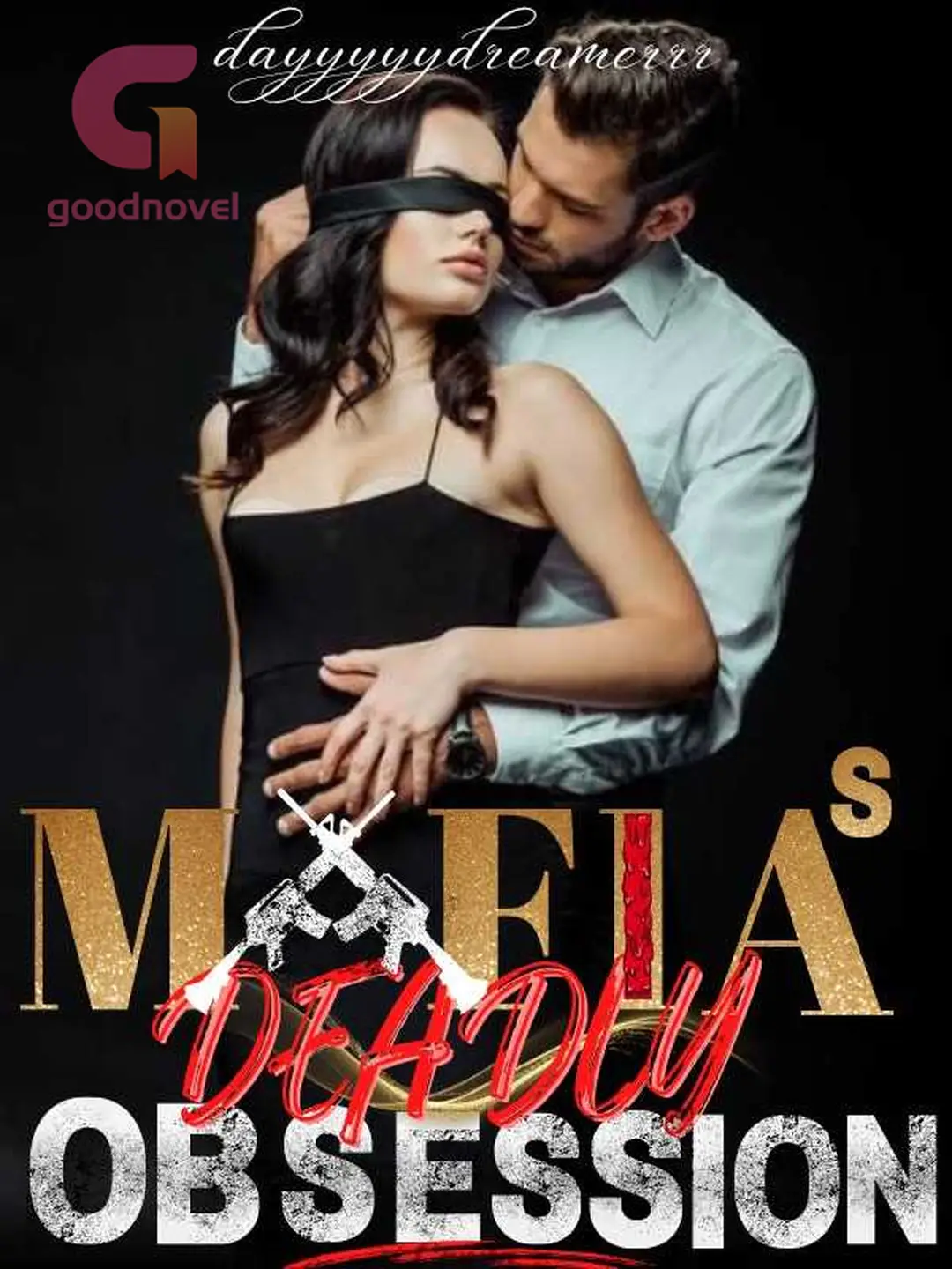 Mafia's Deadly Obsession - Read Online Free by dayyyyydreamerrr | GoodNovel