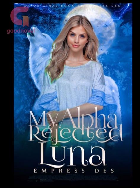 My Alpha's rejected Luna PDF & Novel Online by Empress Des to Read for Free - Werewolf Stories ...