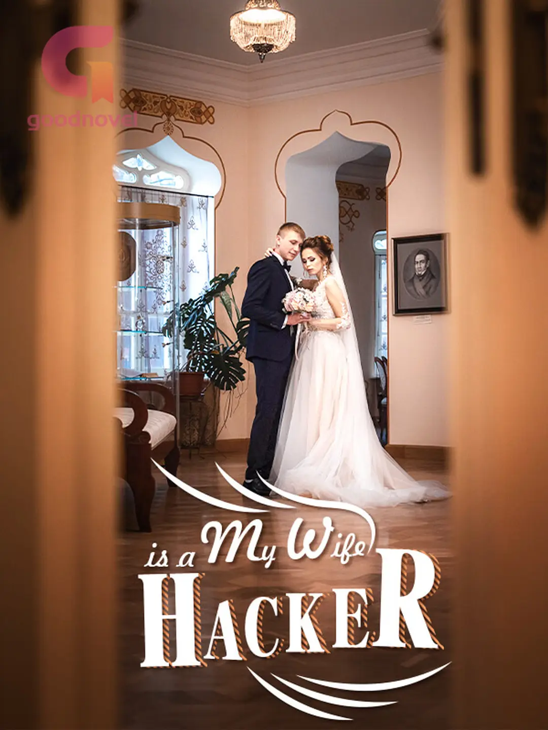 Free Chapter 1 of My Wife is a Hacker Online | GoodNovel