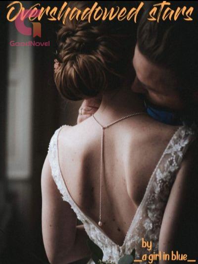 Overshadowed stars PDF & Novel Online by _a girl in blue_ to Read for Free - Romance Stories ...