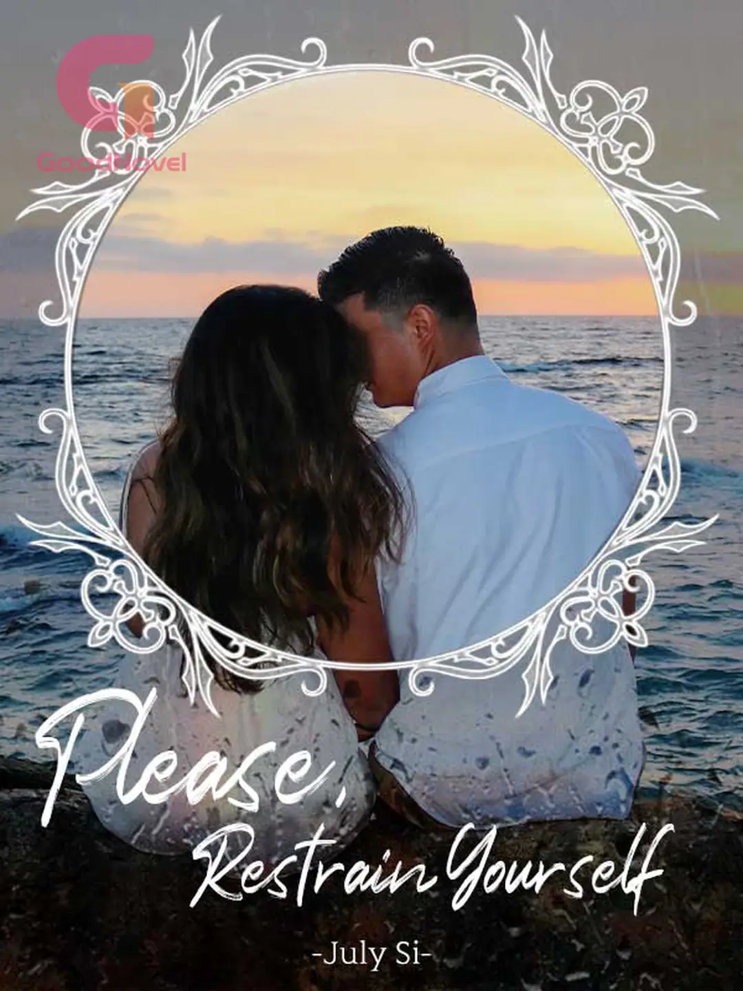 Please, Restrain Yourself - Read Online Free by July Si | GoodNovel