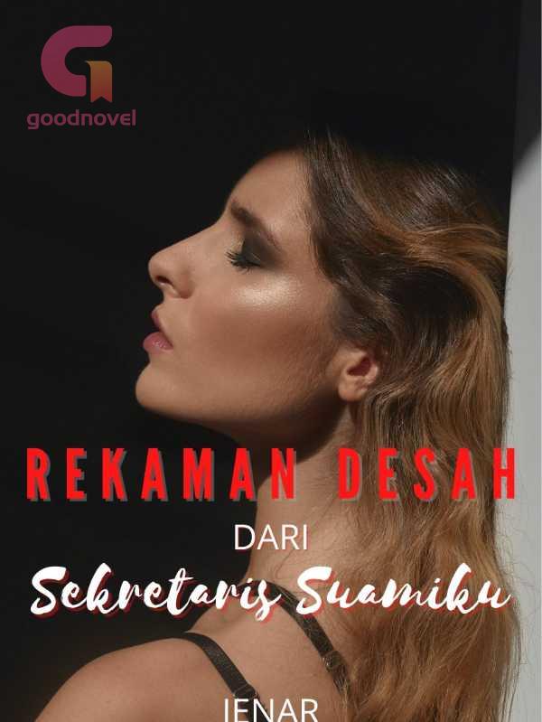 REKAMAN DESAH DARI SEKRETARIS SUAMIKU PDF & Novel Online dari Jenar untuk Dibaca Gratis ...