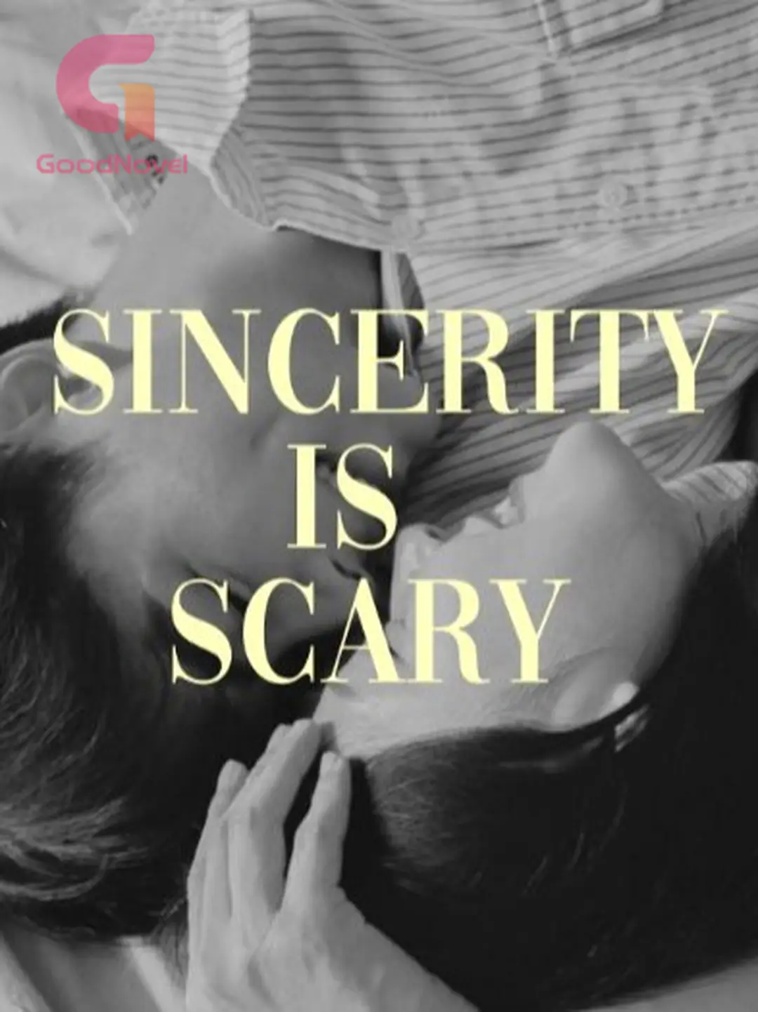 Sincerity is Scary by Nini Read Online Free - GoodNovel