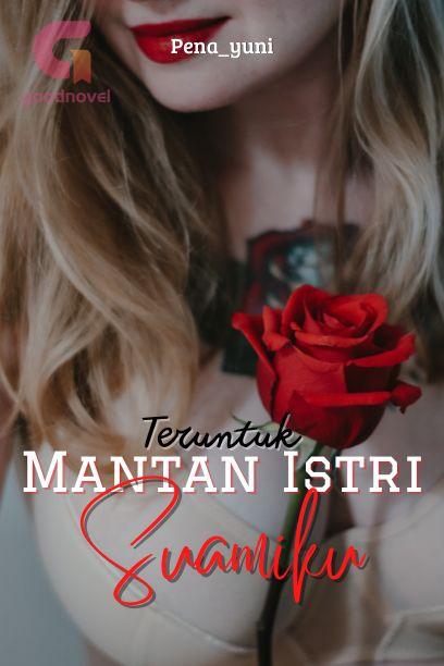 Teruntuk Mantan Istri Suamiku PDF & Novel Online dari Pena_yuni untuk Dibaca Gratis - Romansa ...
