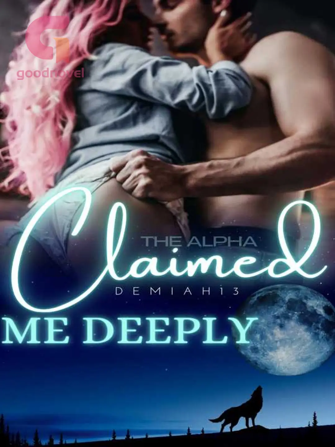The Alpha Claimed Me Deeply - Read Online Free by Demiah13 | GoodNovel