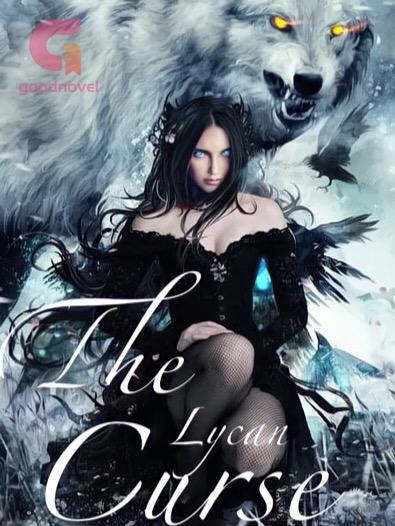 The Lycan Curse PDF & Novel Online by White~Rose to Read for Free - Werewolf Stories - GoodNovel