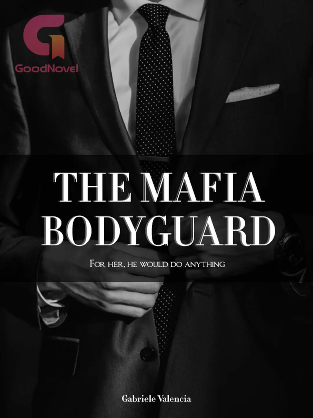 The Mafia Bodyguard - Read Online Free by GValencia | GoodNovel