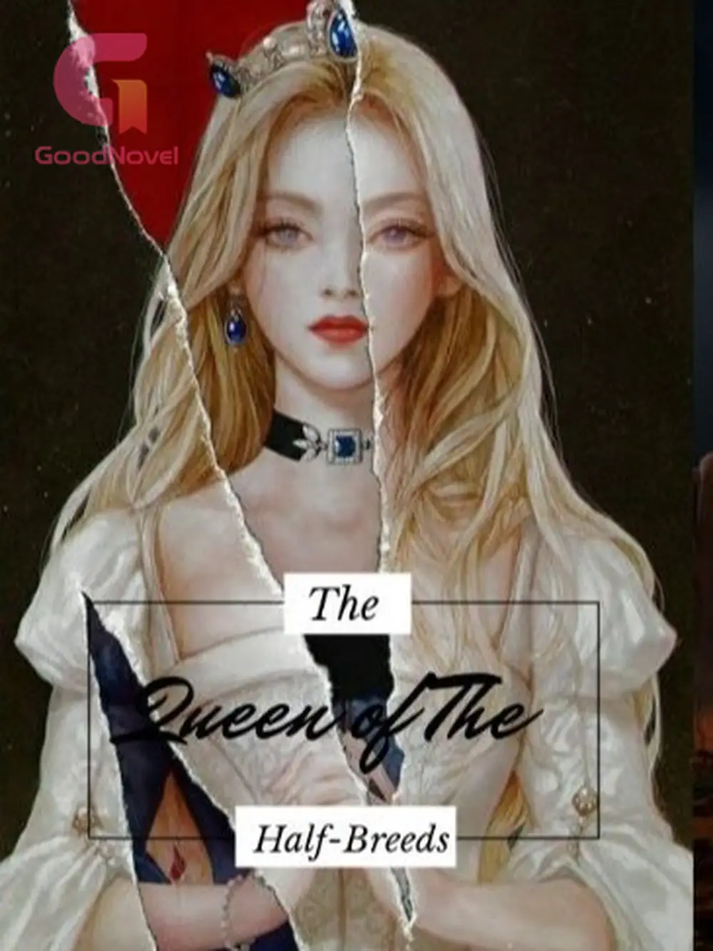 The Queen of The Half-Breeds by Codruța Meleacă Read Online Free - GoodNovel