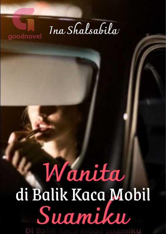 Wanita di Balik Kaca Mobil Suamiku PDF & Novel Online dari Ina Shalsabila untuk Dibaca Gratis ...
