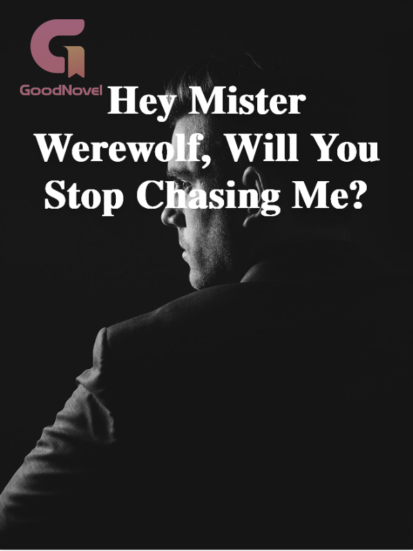 Hey Mister Werewolf, Will You Stop Chasing Me? PDF & Novel Online by ...