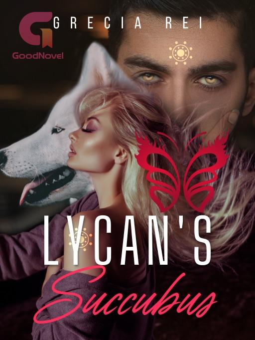 LYCAN'S SUCCUBUS by Grecia Rei Read Online - GoodNovel