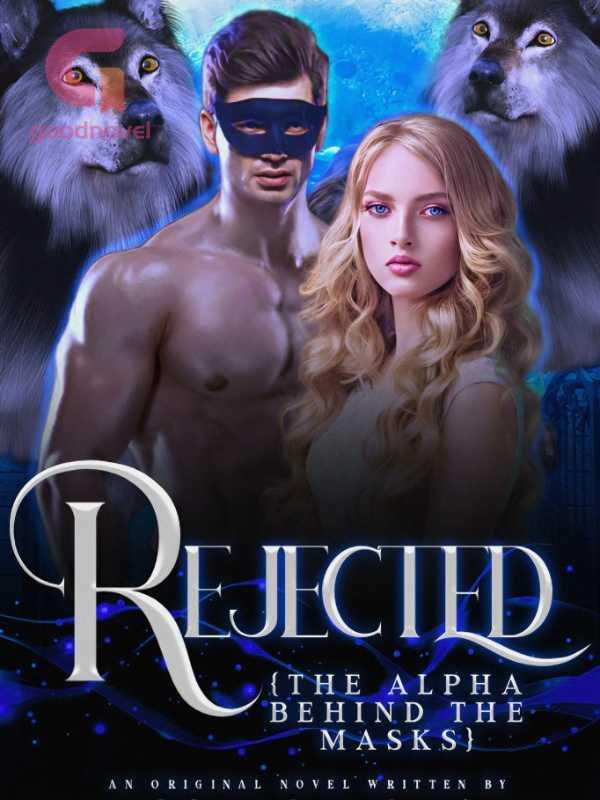 REJECTED:The Alpha Behind The Mask PDF & Novel Online by Blessings Ezekiel to Read for Free ...