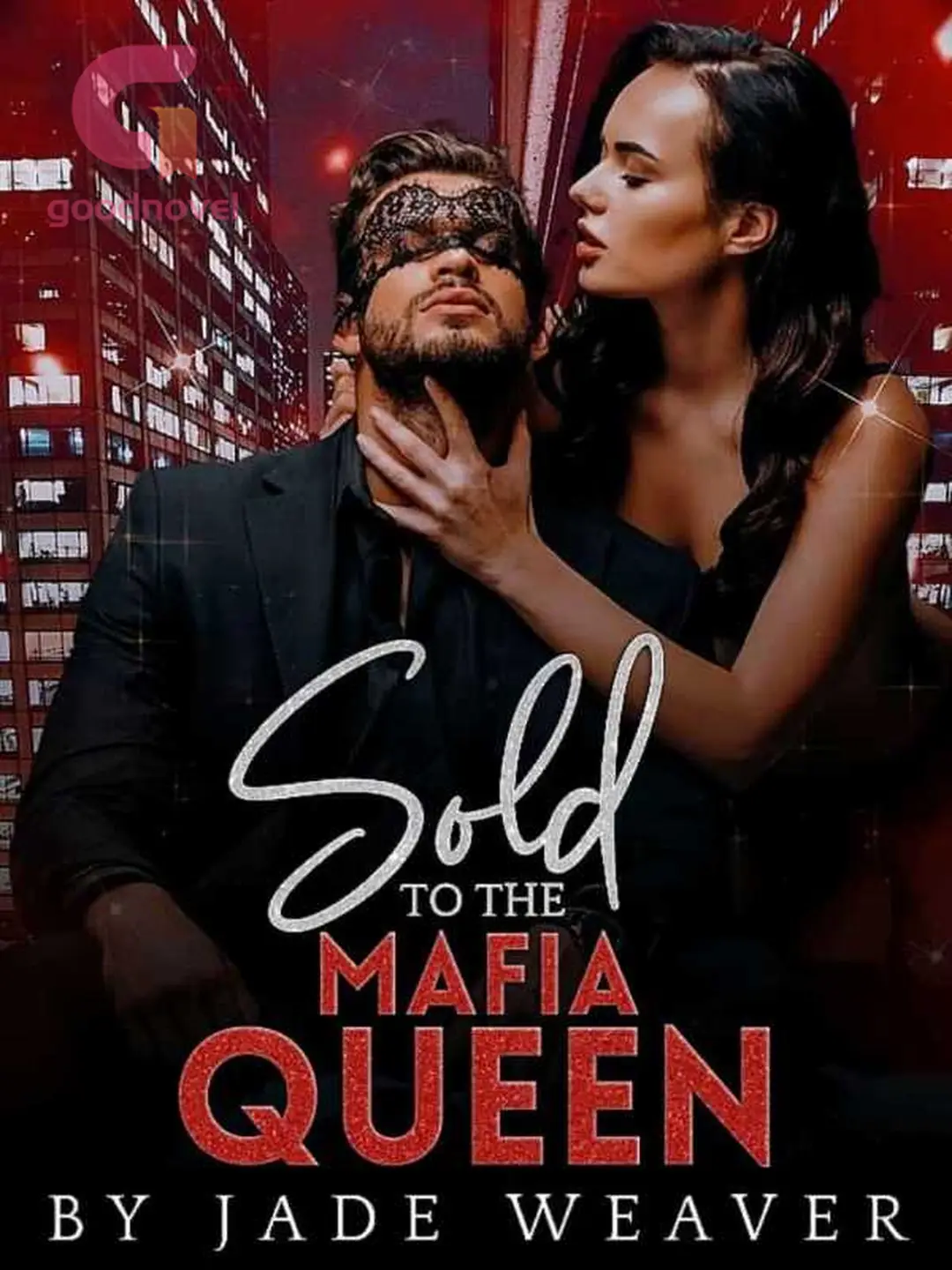 SOLD TO THE MAFIA QUEEN - Read Online Free by Jade weaver | GoodNovel