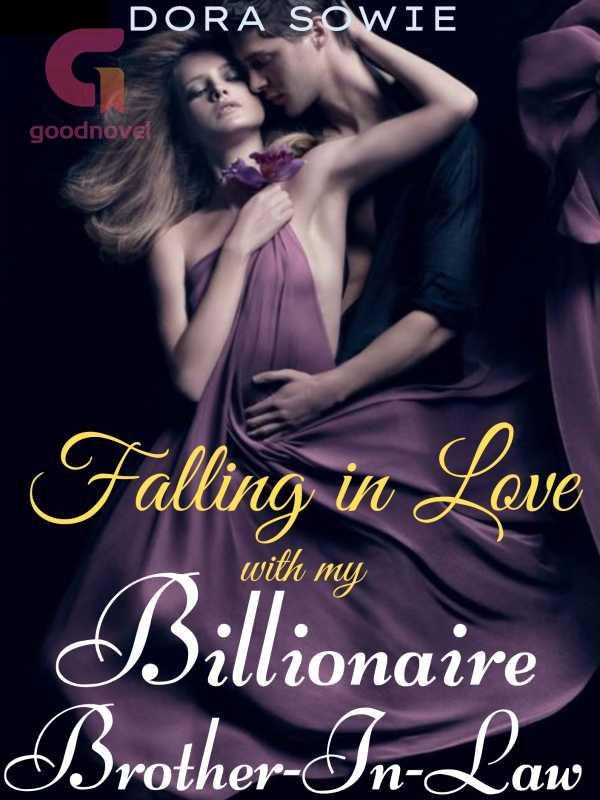 Falling in Love with my Billionaire Brother-in-law PDF & Novel Online by Dora Sowie to Read for ...
