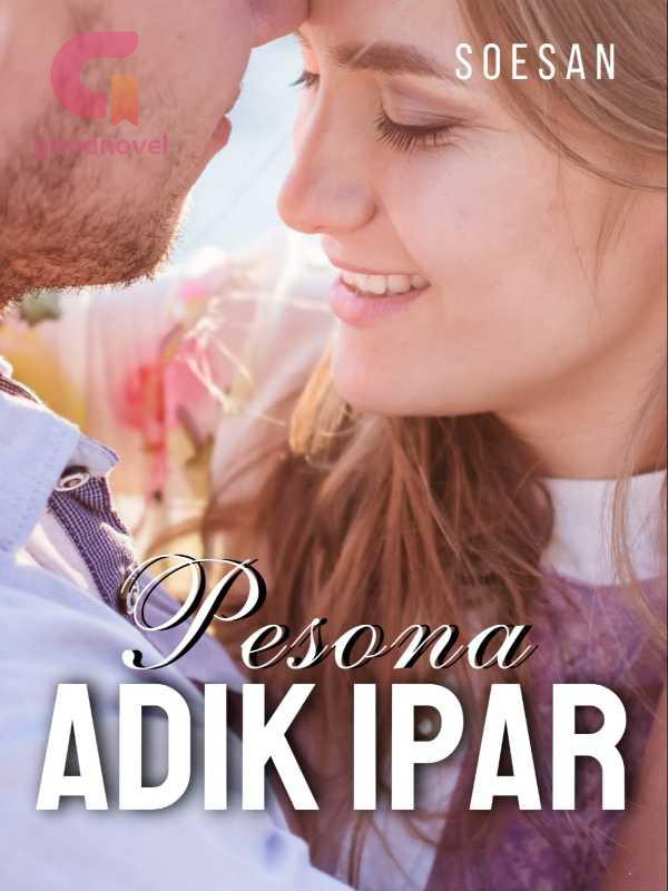 Pesona Adik Ipar PDF & Novel Online dari Soesan untuk Dibaca Gratis - Romansa Cerita - GoodNovel ...