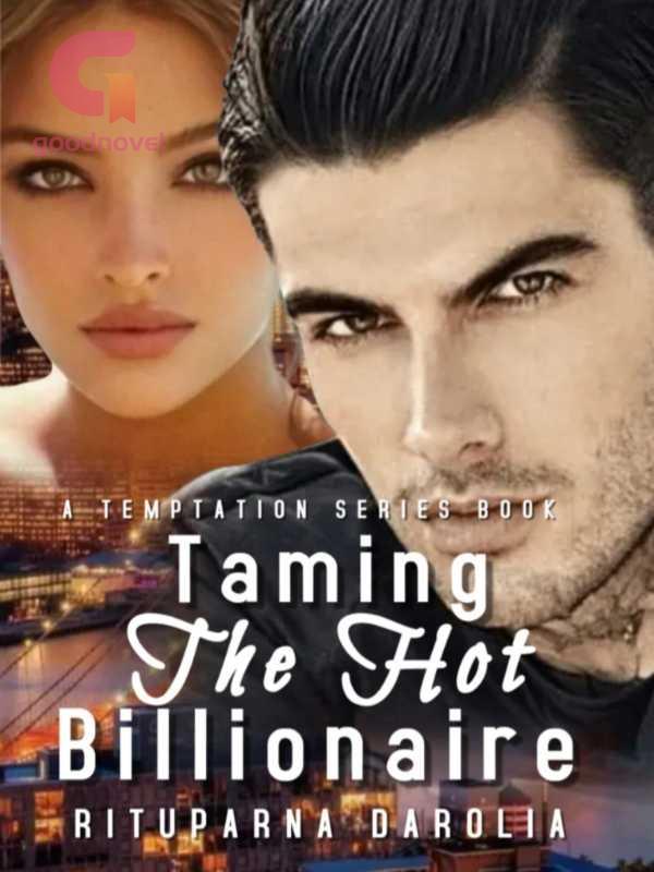 Taming The Hot Billionaire (Temptation Series Book 4) PDF & Novel Online by Rituparna Darolia to ...