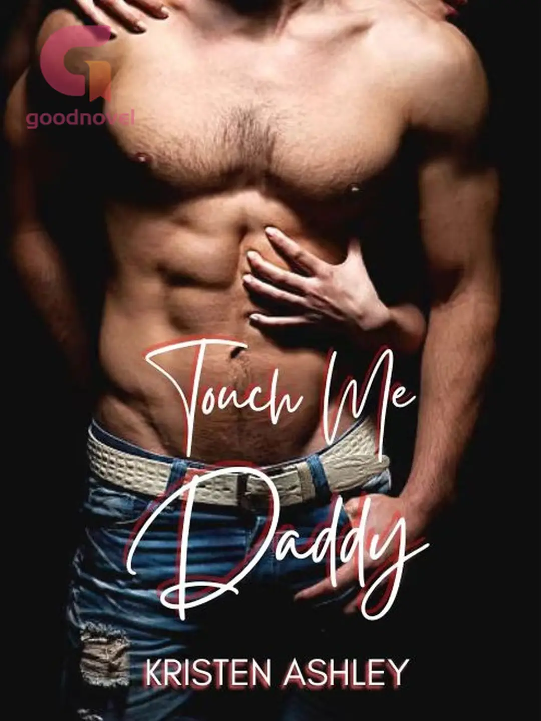 Touch Me, Daddy - Read Online Free by Kristen Ashley | GoodNovel