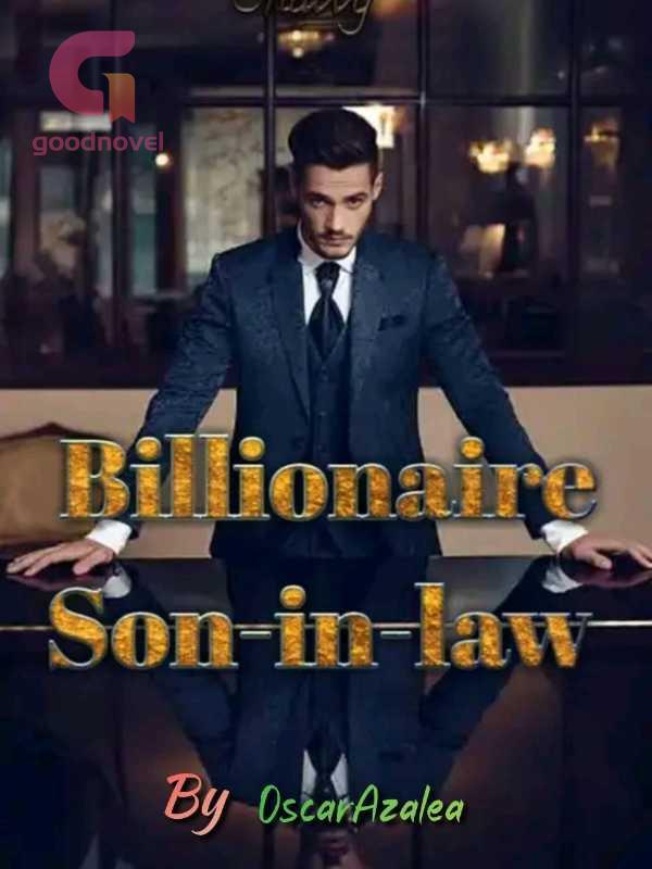 Billionaire Son-In-law PDF & Novel Online by OscarAzalea to Read for Free - Urban/Realistic ...
