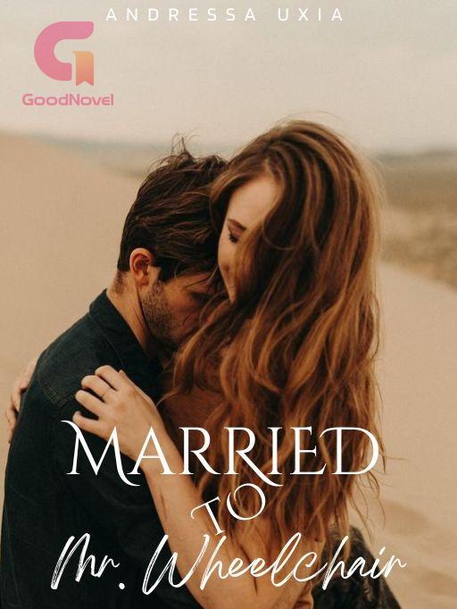 Married to Mr. Wheelchair PDF & Novel Online by Andressa Uxia to Read ...