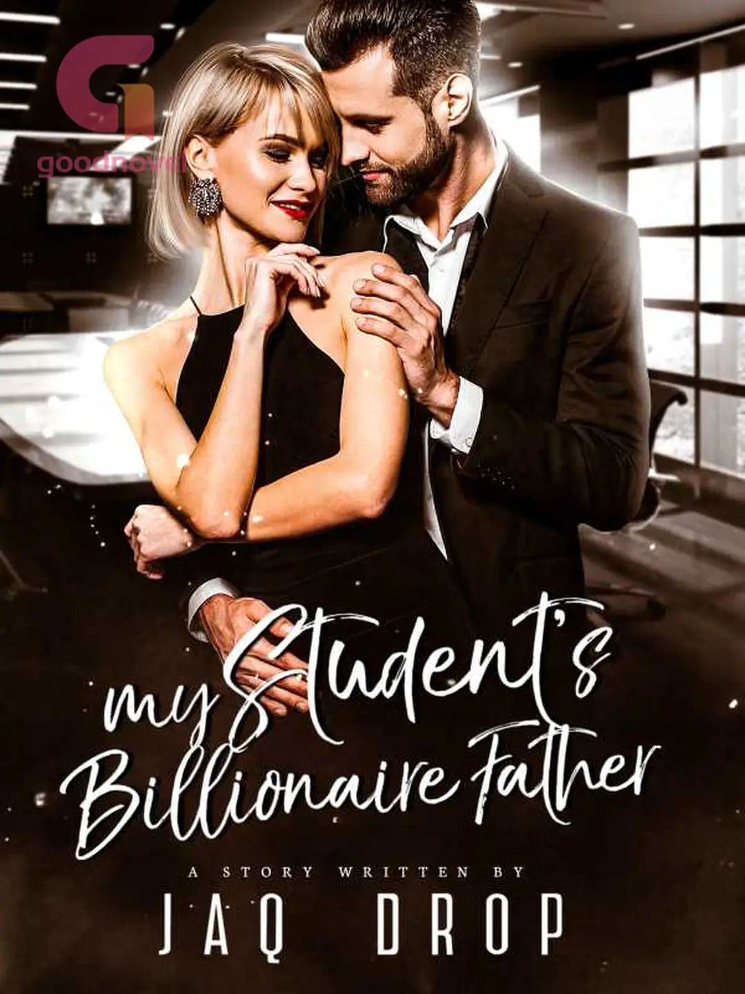 My Student's Billionaire Father - Read Online Free by Jaq Drop | GoodNovel