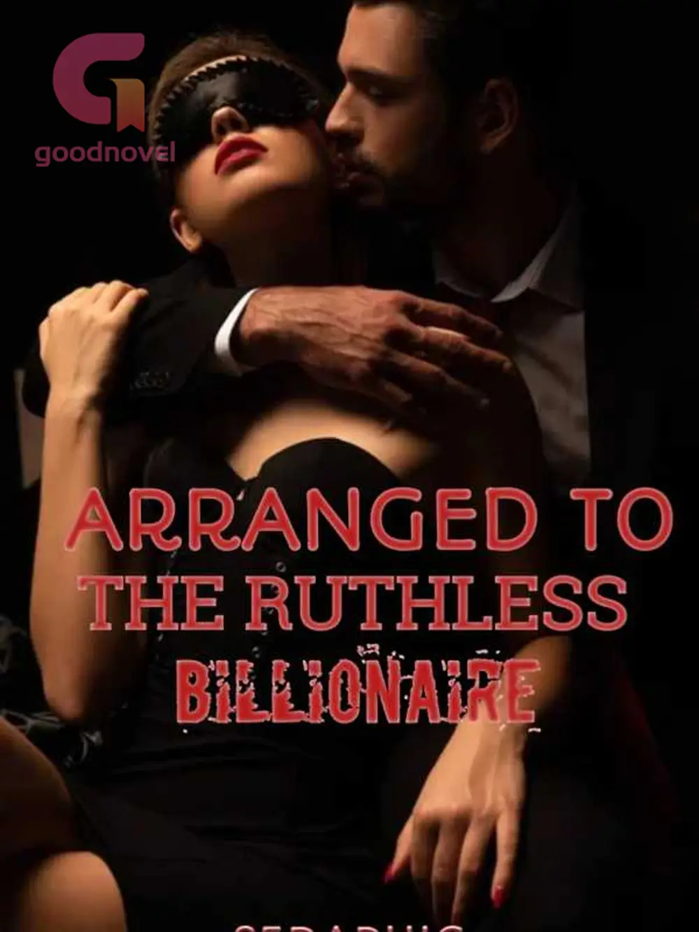 Arranged To The Ruthless Billionaire by Seraphic Read Online - GoodNovel