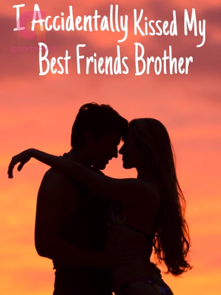 I Accidentally Kissed My Best Friend's Brother PDF & Novel Online by mekaylapridget to Read for ...