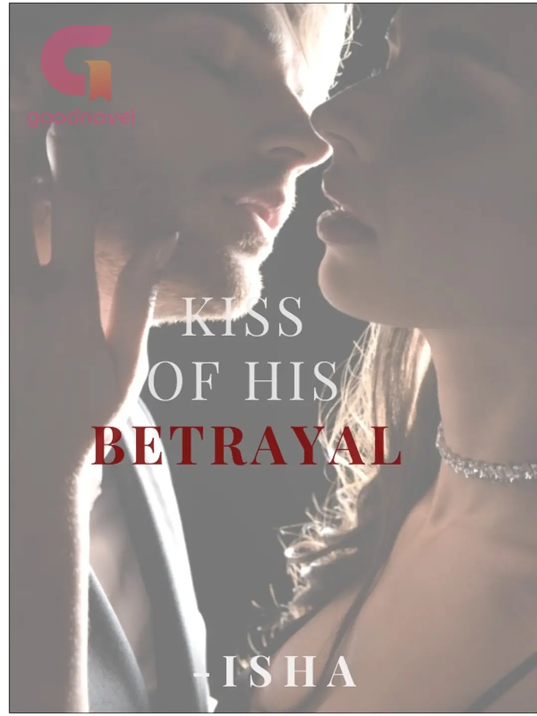 CHAPTER 49: The Unraveling Night - KISS OF HIS BETRAYAL - GoodNovel