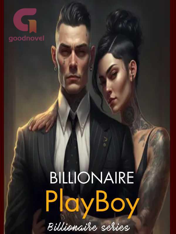 BILLIONAIRE PLAYBOY PDF & Novel Online by Ivan to Read for Free - Billionaire Stories - GoodNovel