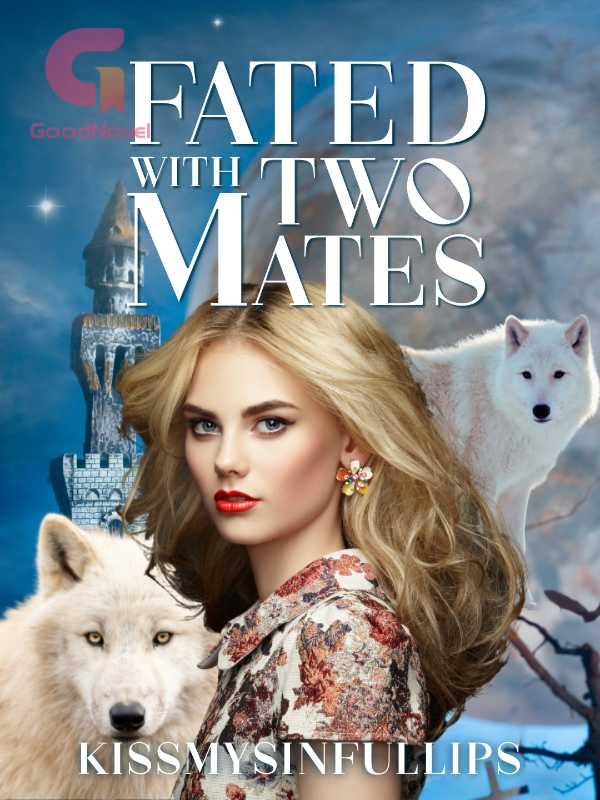 Fated With Two Mates PDF & Novel Online by kissmysinfullips to Read for ...
