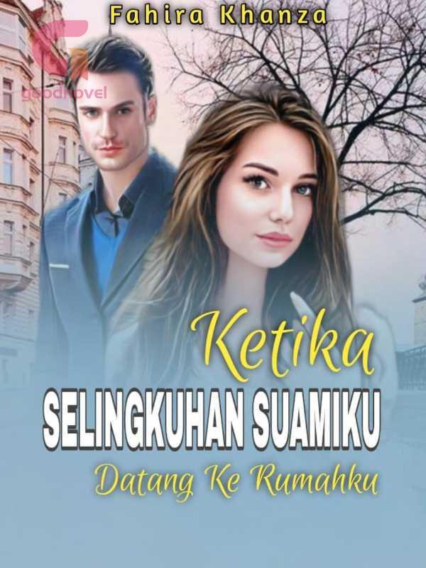 Ketika Selingkuhan Suamiku Datang ke Rumahku PDF & Novel Online dari Fahira Khanza untuk Dibaca ...