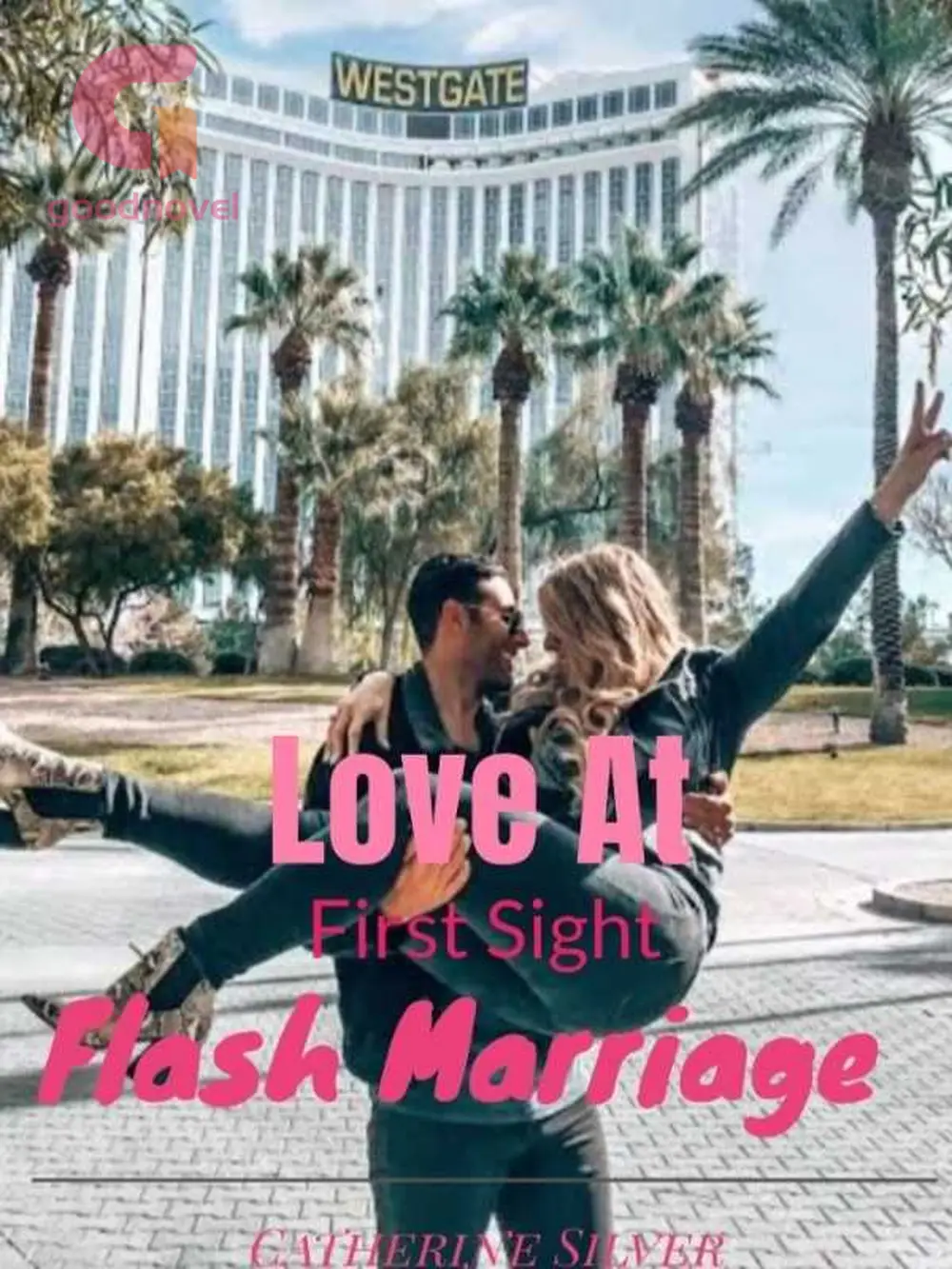 Love At First Sight Flash Marriage by Catherine Silver Read Online Free - GoodNovel