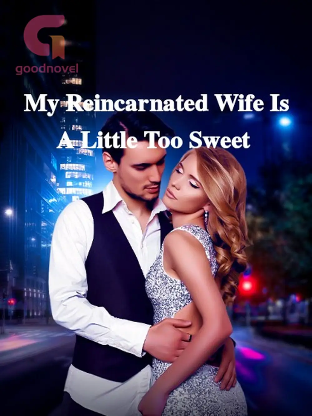 My Reincarnated Wife Is A Little Too Sweet by Dinnah Read Online Free - GoodNovel