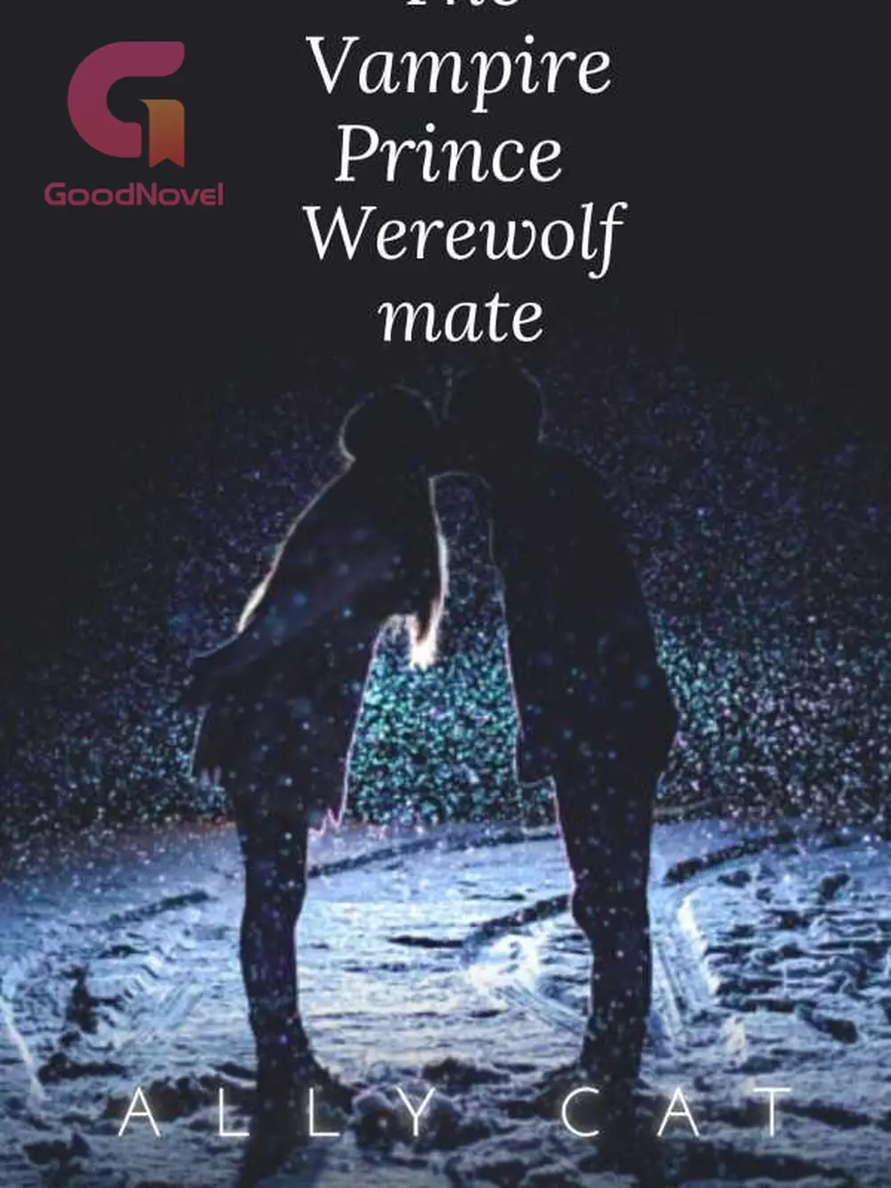 The Vampire Prince Werewolf mate by Ally Cat Read Online - GoodNovel