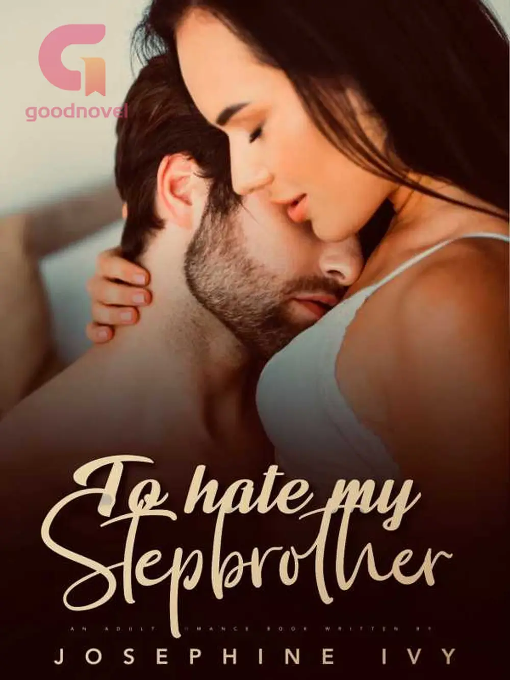 To Hate My Stepbrother By Josephine Ivy Read Online Free Goodnovel
