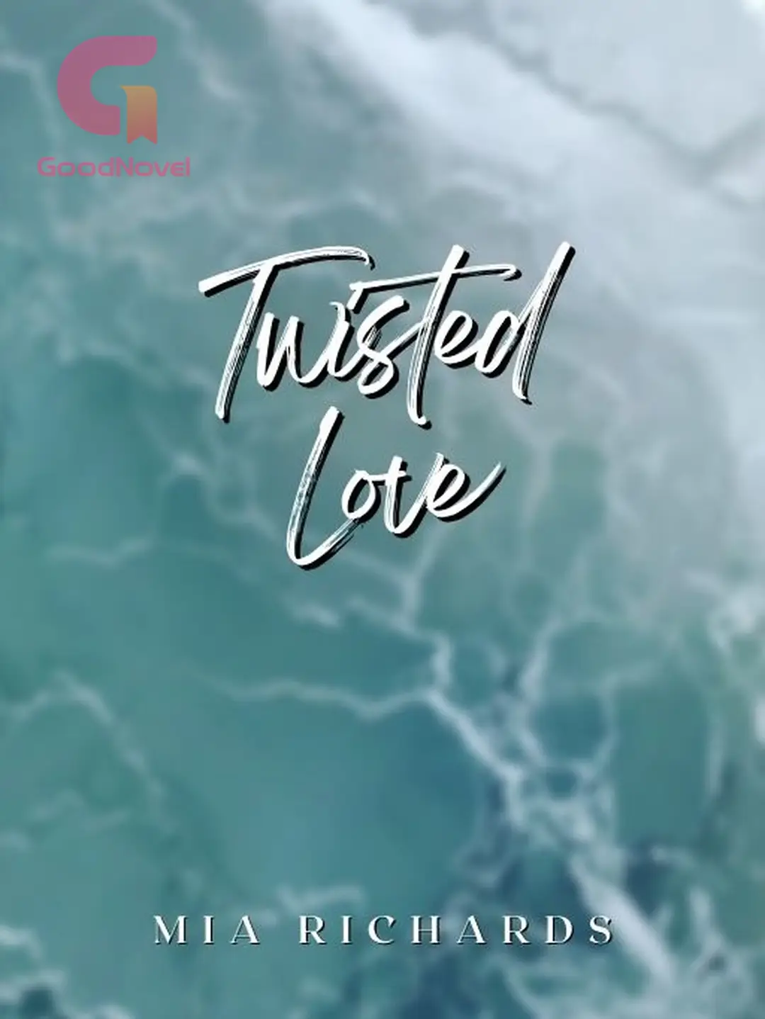 Twisted Love by Mia Richards Read Online Free - GoodNovel