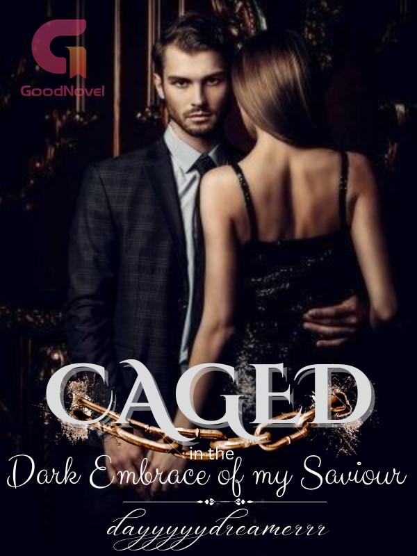 CAGED: In the dark embrace of my Saviour by dayyyyydreamerrr Read ...