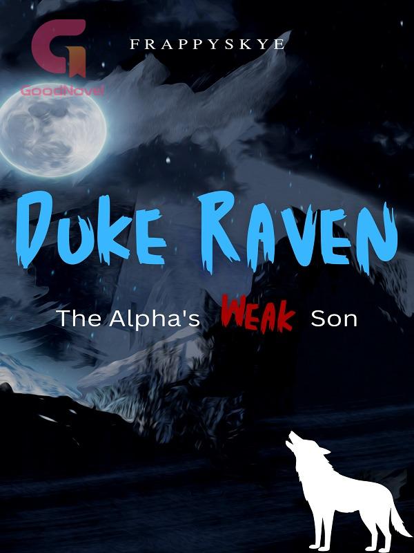 Duke Raven: The Alpha's Weak Son PDF & Novel Online by Frappyskye to ...