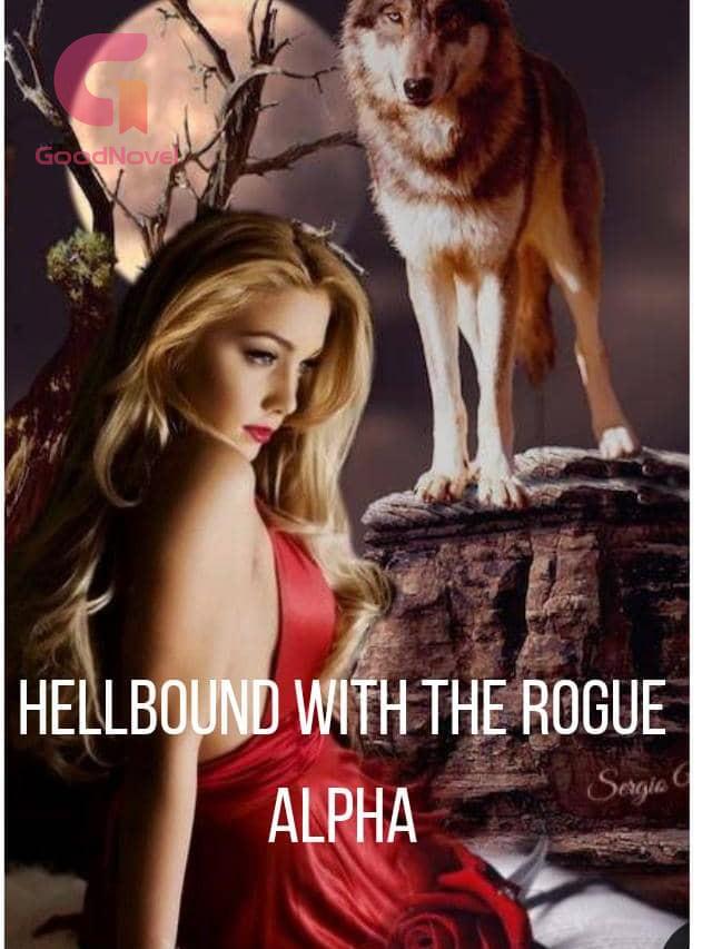Hell Bound With the Rogue Alpha by Lucent Fantasy Read Online - GoodNovel