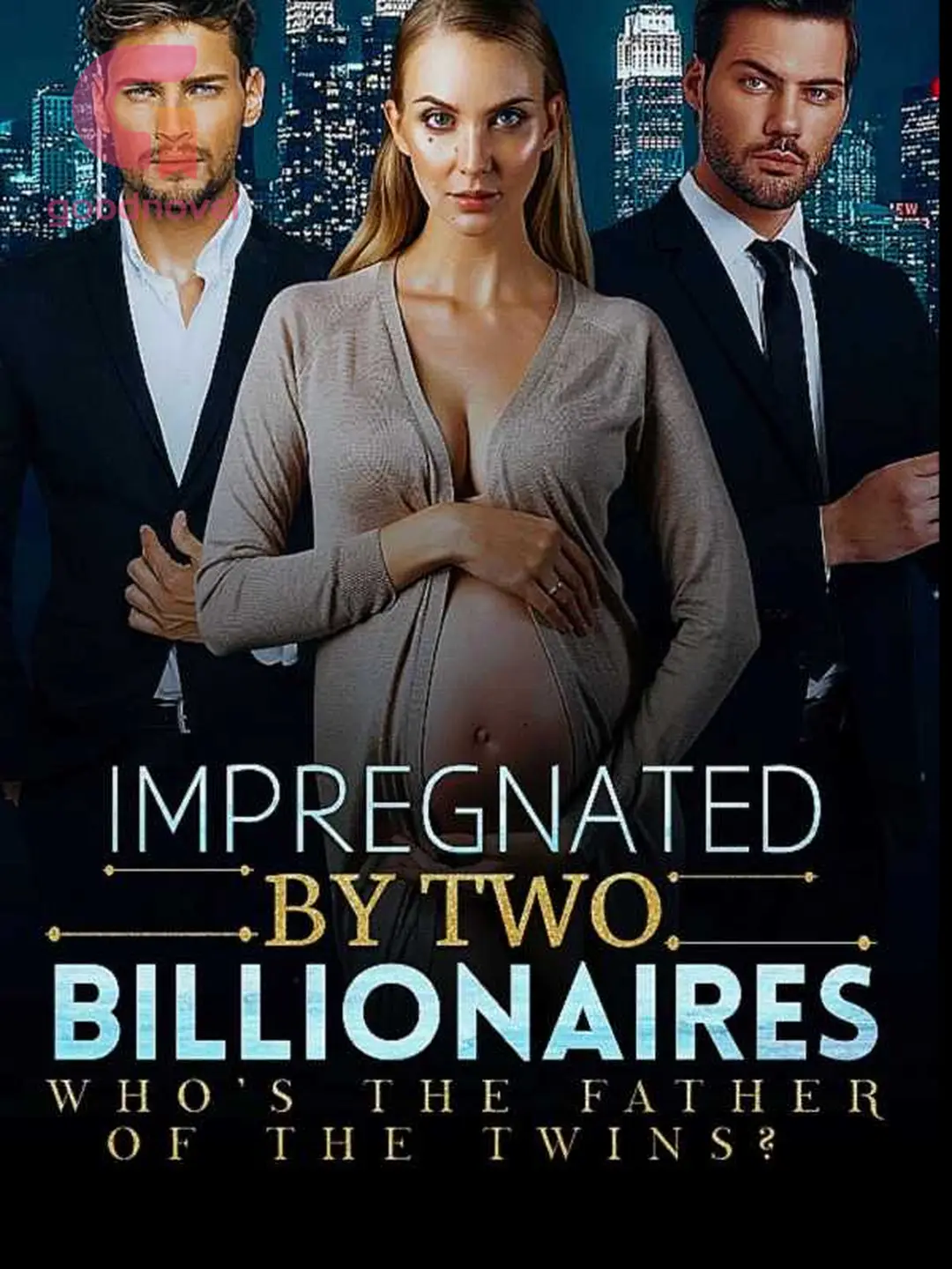 Impregnated By Two Billionaires by Star Light Read Online Free - GoodNovel