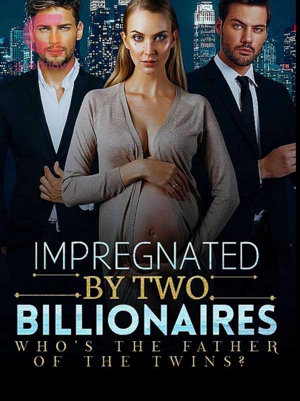 Impregnated By Two Billionaires PDF & Novel Online by Star Light to Read for Free - Billionaire ...