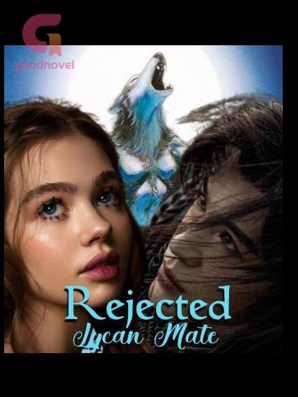Rejected Lycan Mate PDF & Novel Online by Pearl V to Read for Free - Werewolf Stories - GoodNovel