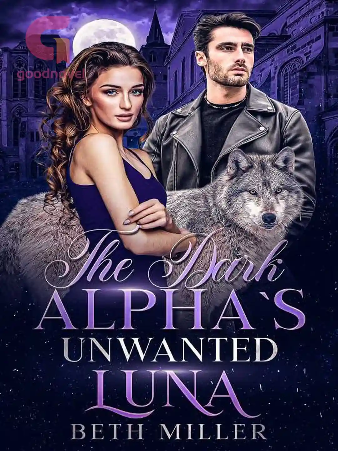 The Dark Alpha's Unwanted Luna by Beth Miller Read Online Free - GoodNovel