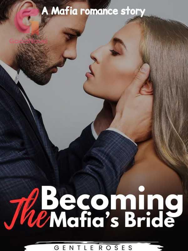 Becoming The Mafia's Bride by Gentle Roses Read Online - GoodNovel