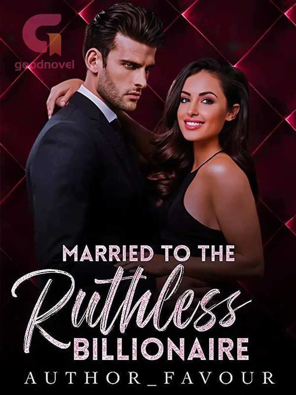 Married To A Ruthless Billionaire by Author_Favour Read Online Free - GoodNovel