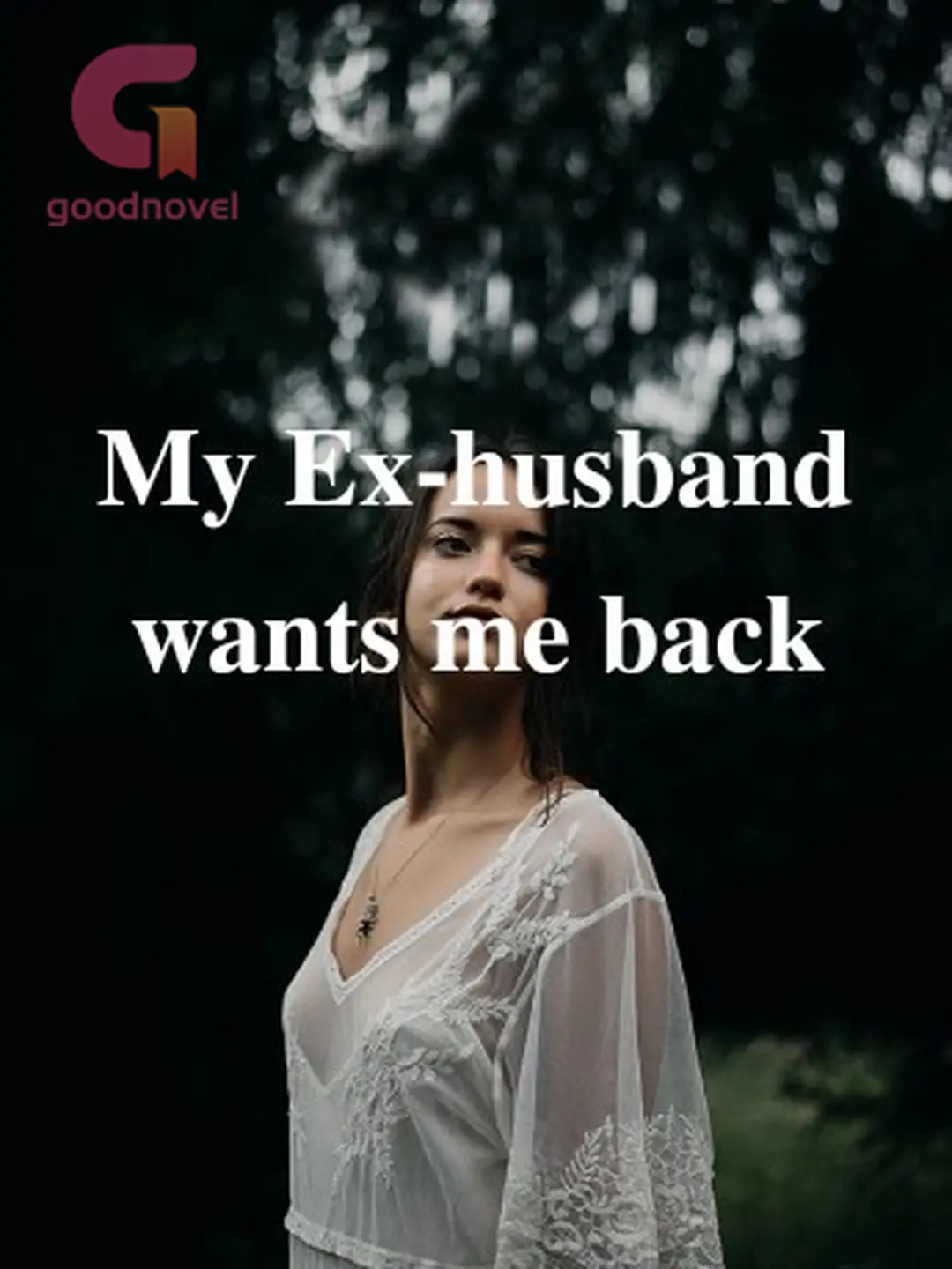 My Ex-husband wants me back - Read Online Free by Shattered Waves | GoodNovel